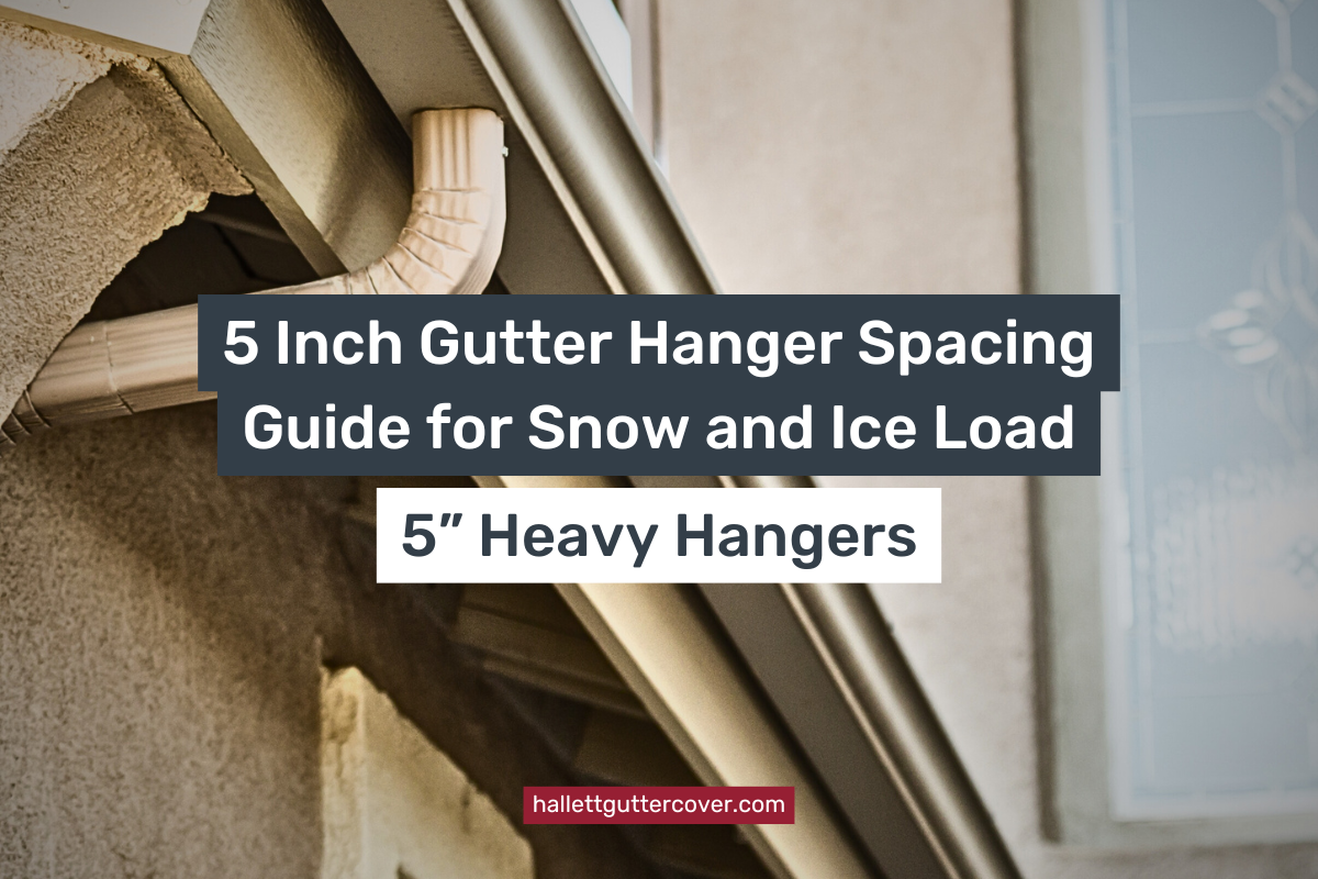 5 Inch Gutter Hanger Spacing Guide for Snow and Ice Load – Hallett ...