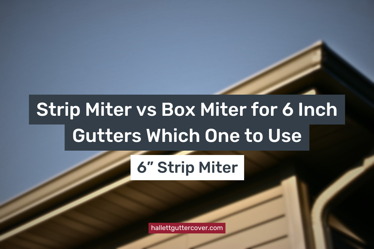 Strip Miter vs Box Miter for 6 Inch Gutters Which One to Use – Hallett ...