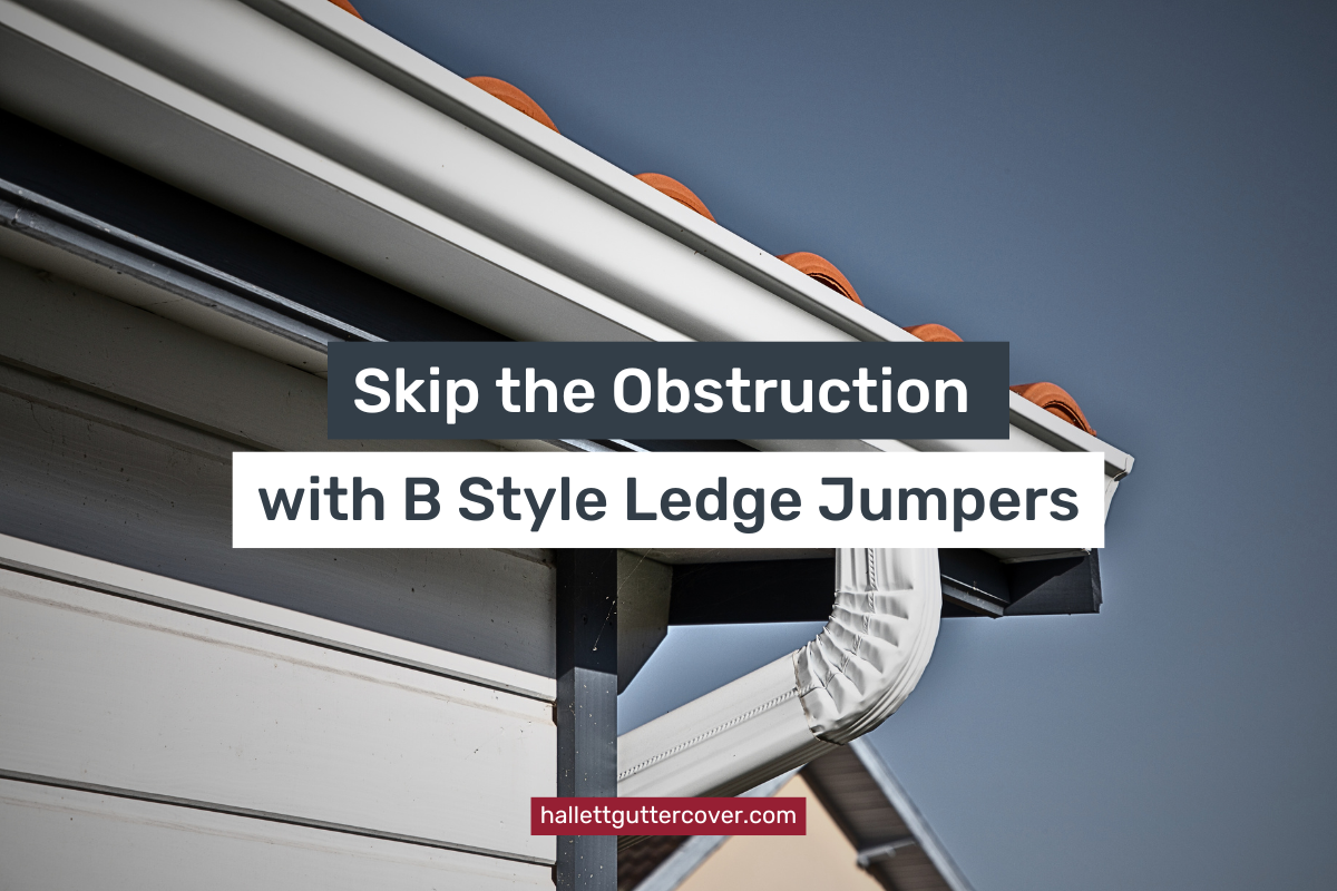 Skip the Obstruction with B Style Ledge Jumpers – Hallett Gutter Supply