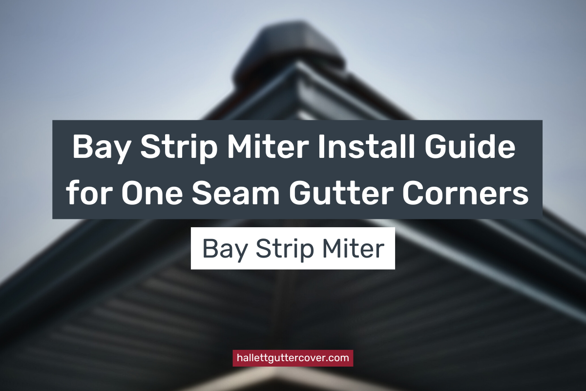 Bay Strip Miter Install Guide for One Seam Gutter Corners – Hallett ...